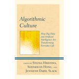 Algorithmic Culture: How Big Data and Artificial Intelligence Are ...