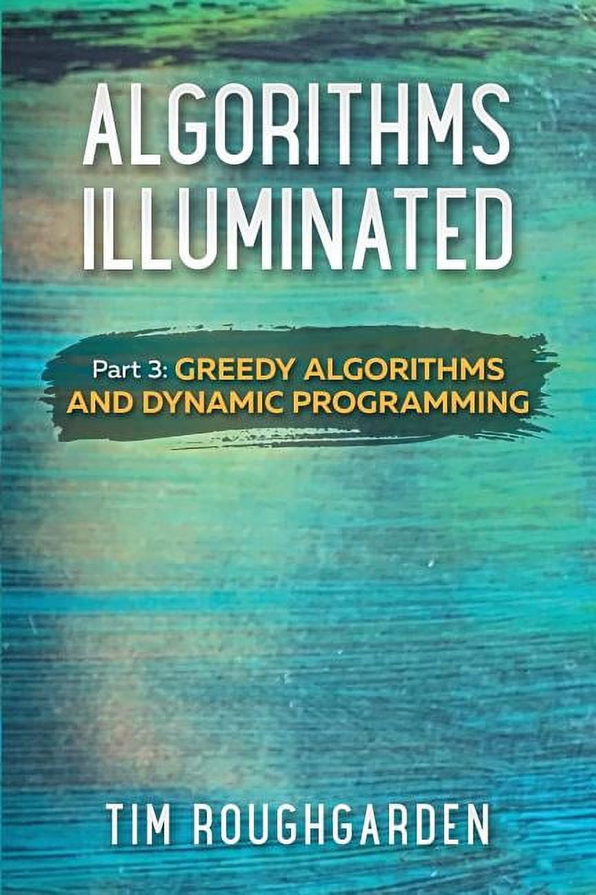 Algorithms Illuminated Algorithms Illuminated (Part 3): Greedy Algorithms and Dynamic ...