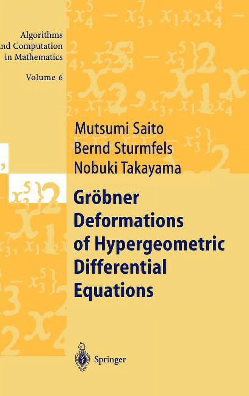 Algorithms and Computation in Mathematics: Gröbner Deformations of Hypergeometric Differential ...