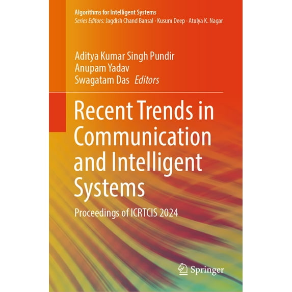Algorithms for Intelligent Systems Recent Trends in Communication and Intelligent Systems ...