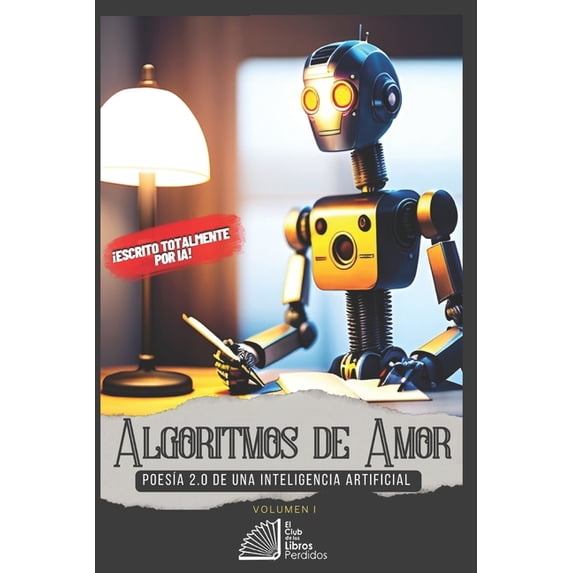 Algoritmos de Amor : Poesía 2.0 de una inteligencia artificial ...