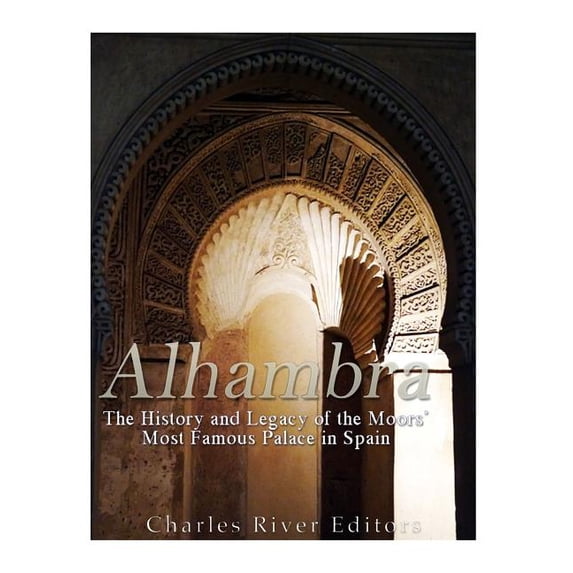 Alhambra : The History and Legacy of the Moors? Most Famous Palace in ...