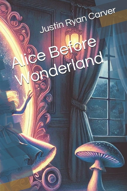 Alice Before and After Wonderland Alice Before Wonderland, Book 1 ...