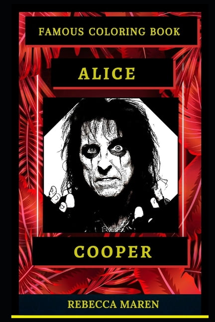 Alice Cooper Famous Coloring Book: Whole Mind Regeneration and Untamed ...