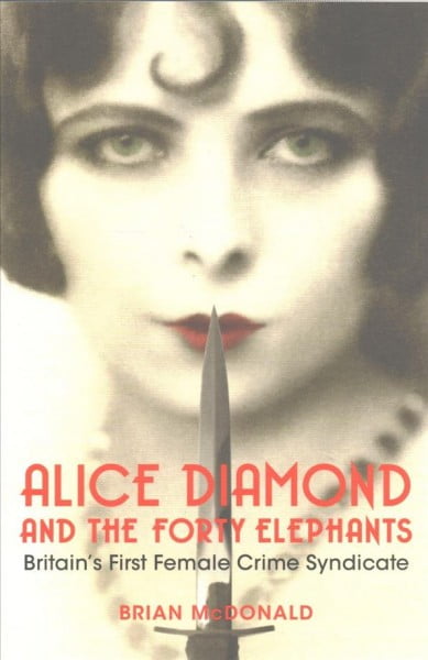 Pre-Owned Alice Diamond and the Forty Elephants : Britain's First ...