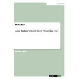 Alice Walker's Short Story Everyday Use (Paperback) - Walmart.com
