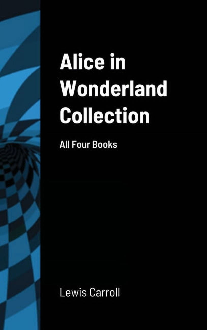 Alice in Wonderland Collection: All Four Books, (Hardcover) - Walmart.com