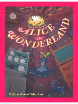 Alice in Wonderland the Musical : Script and Vocal Selections - Walmart.com