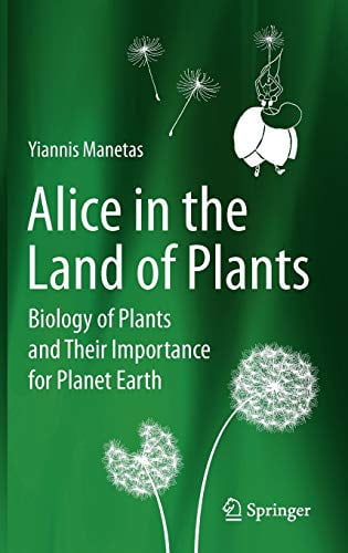Pre-Owned Alice in the Land of Plants: Biology of Plants and Their ...