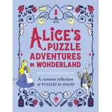 Alice's Puzzle Adventures in Wonderland: A Curious Collection of ...