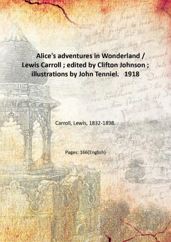 Alice's adventures in Wonderland / Lewis Carroll ; edited by Clifton ...