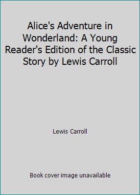 Pre-Owned Alice's Adventure in Wonderland: A Young Reader's Edition of ...