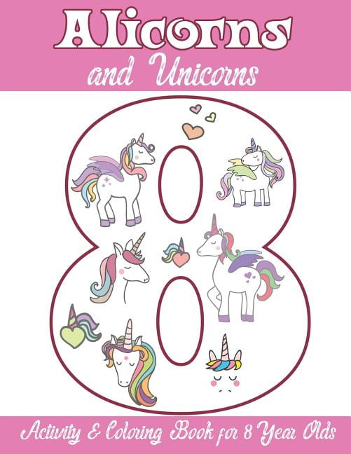 Alicorns and Unicorns Activity & Coloring Book for 8 Year Olds: Coloring Pages, Mazes, Puzzles ...