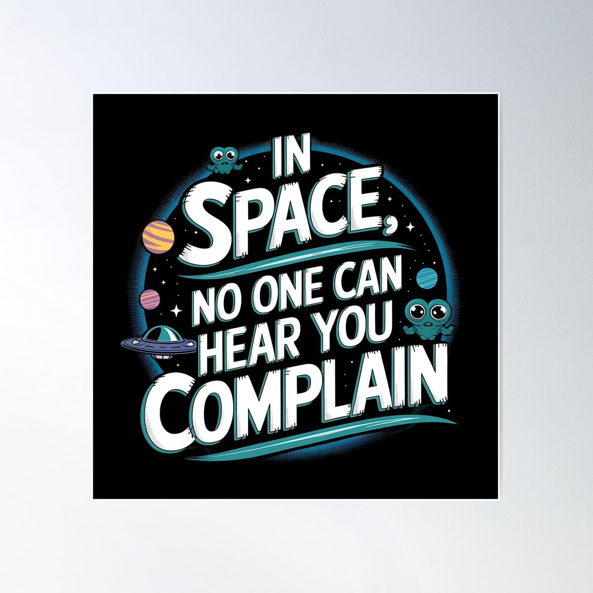 Alien Abduction No One Can Hear You Complain In Space Poster Wall Art ...