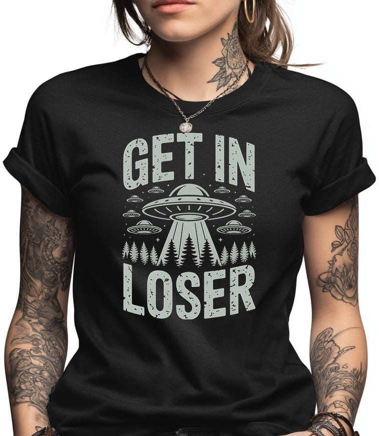 Alien Abduction Shirt, Get In Loser Funny Alien Tee, UFO Abduction Gift ...