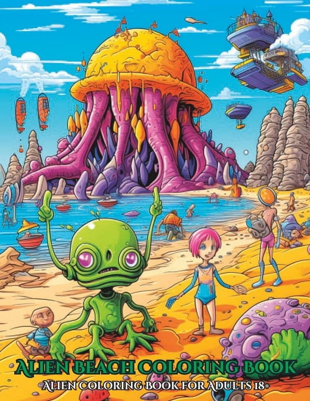 Alien Beach Coloring Book: Alien Coloring Book for Adults 18 ...