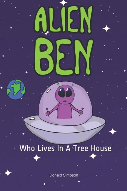Alien Ben Who Lives In A Tree House: (Books For Kids, Kids Fantasy ...