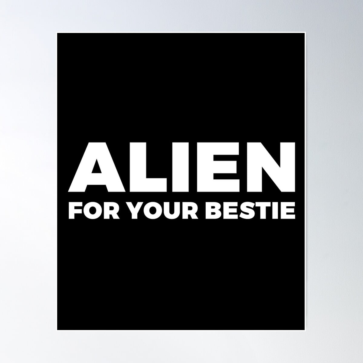 Alien For Your Bestie - Free Alien With Your Purchase - Alien Say Alien ...