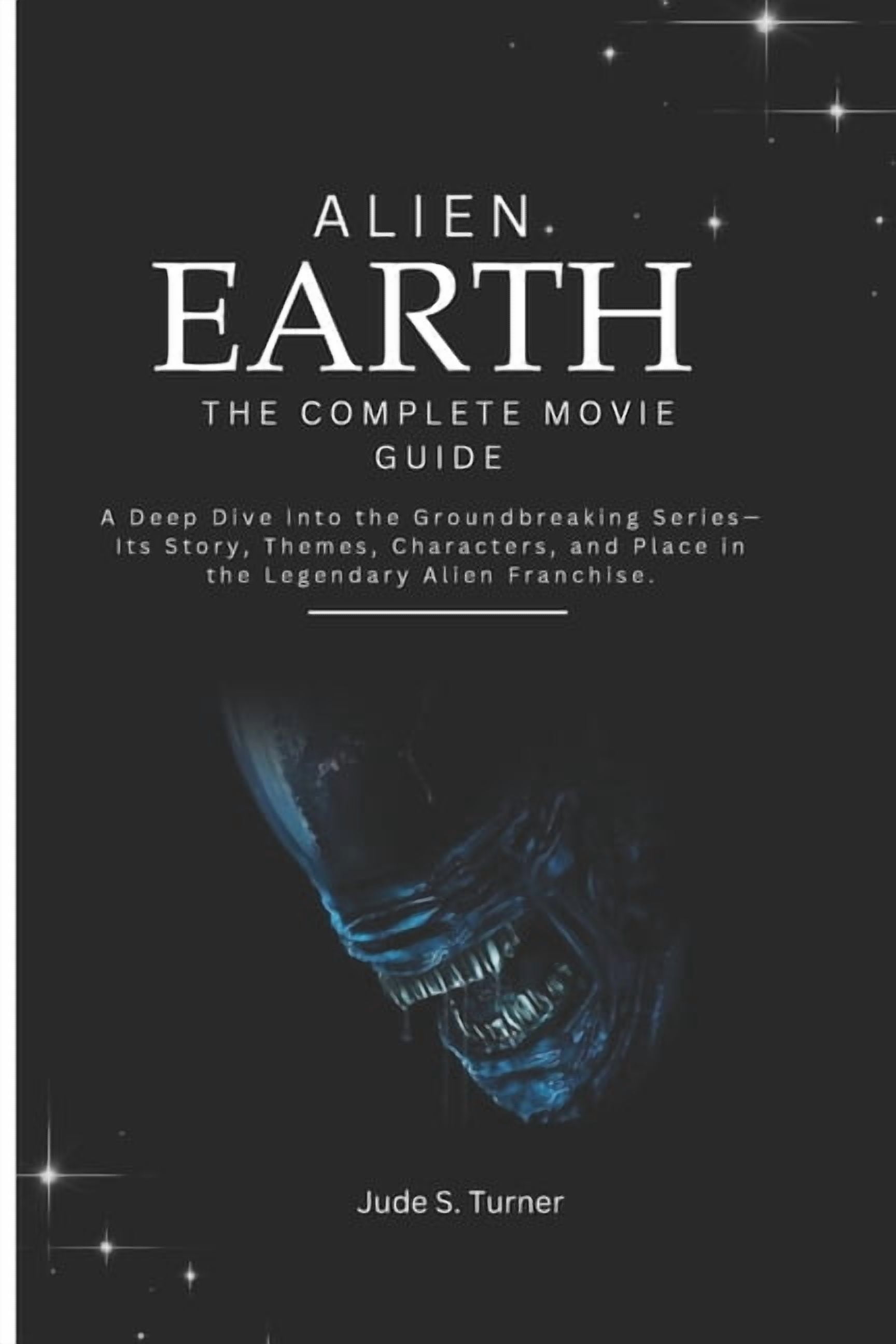 Alien Earth - The Complete Movie Guide: A Deep Dive into the ...