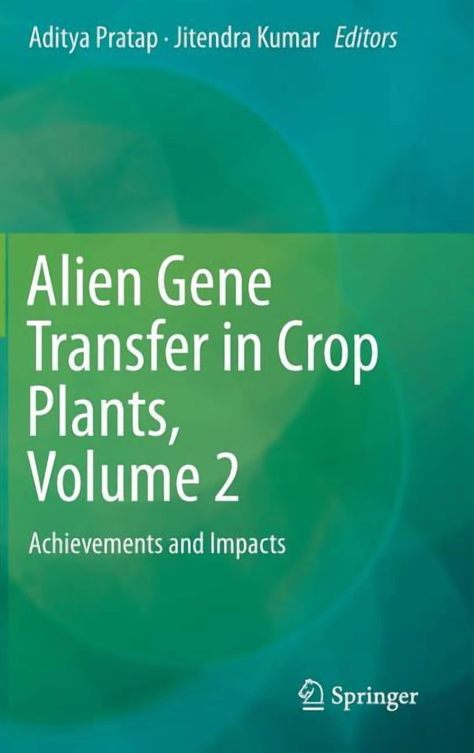 Alien Gene Transfer in Crop Plants, Volume 2: Achievements and Impacts ...