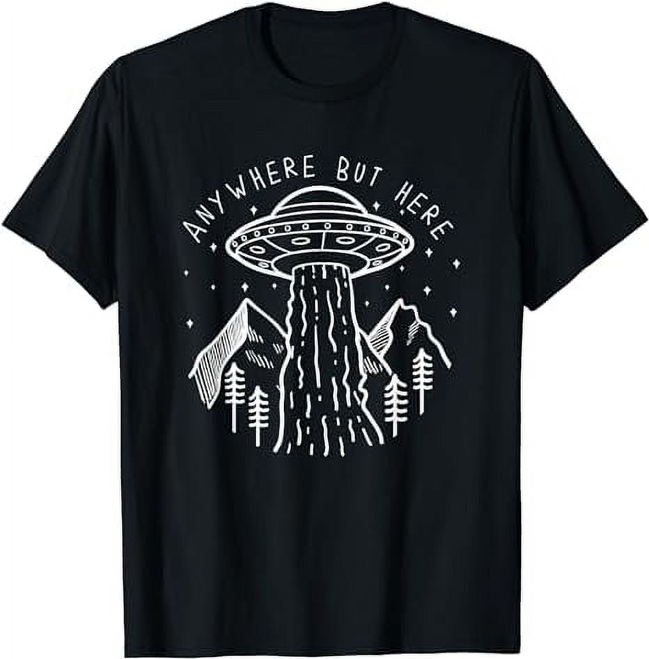 Alien Gifts Men Women Kids UFO Abduction Anywhere But Here T-Shirt ...