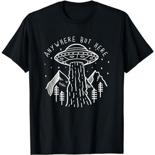 Alien Gifts Men Women Kids UFO Abduction Anywhere But Here T-Shirt ...