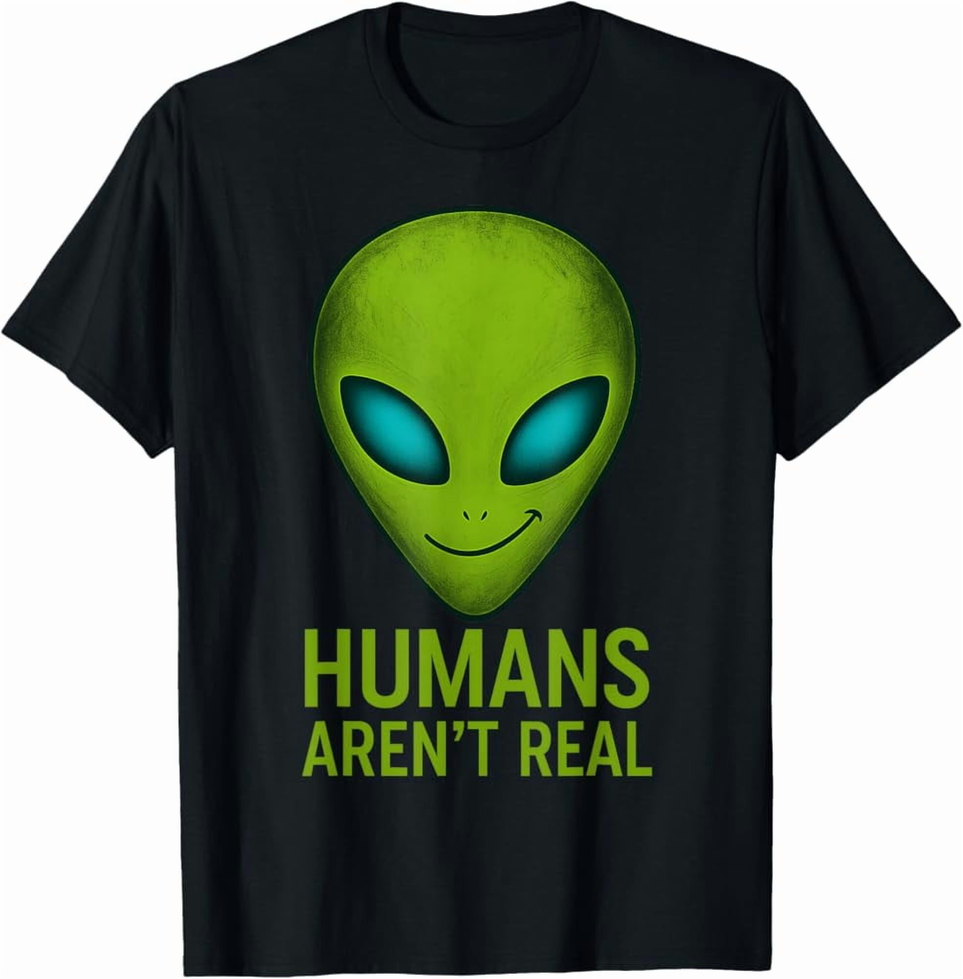 Alien Head Design Humans Aren'T Real T-Shirt - Walmart.com