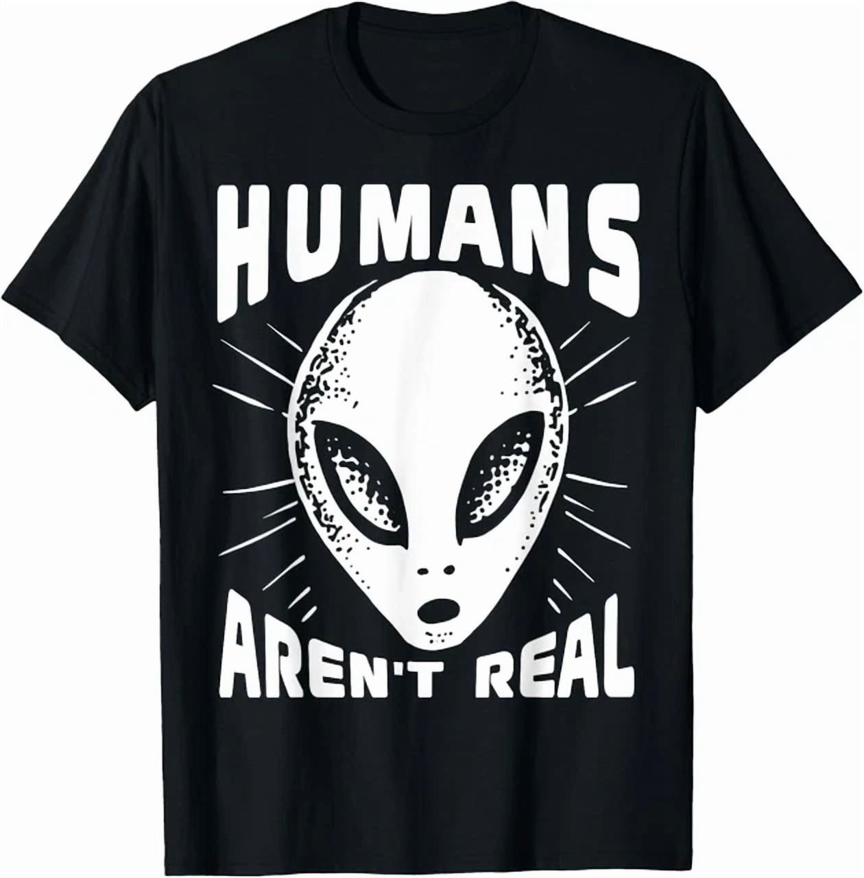Alien Humans Aren'T Real Ufo Extraterrestrial Gift Unisex T-Shirt ...