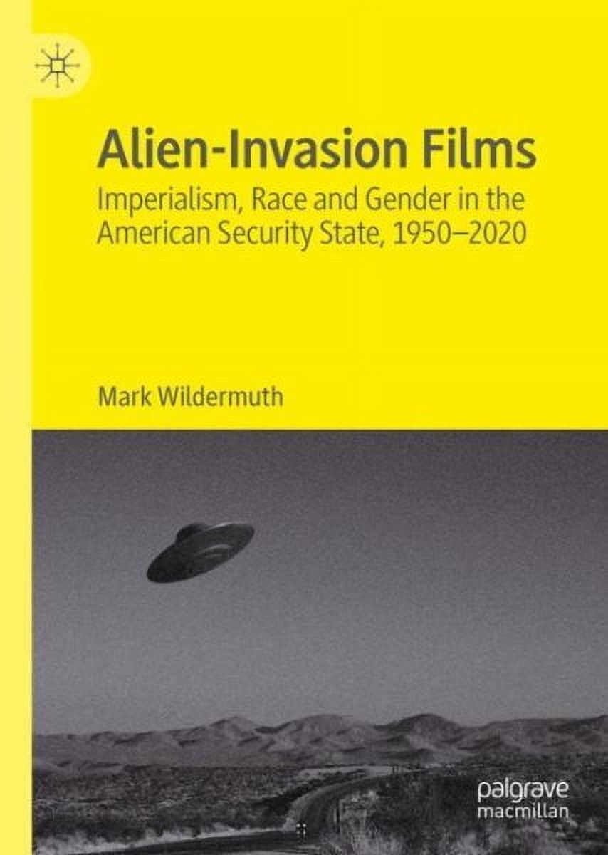 Alien-Invasion Films: Imperialism, Race and Gender in the American ...