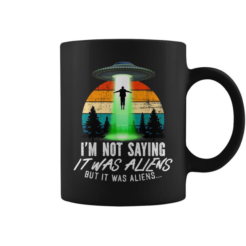 Alien Lover It Was Aliens Alien Coffee Mugs - Walmart.com