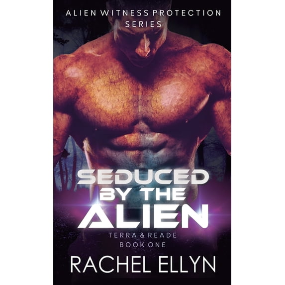 Alien Witness Protection: Seduced by the Alien : Terra & Reade Book One ...