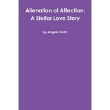 Alienation of Affection: A Stellar Love Story (Paperback) - Walmart.com
