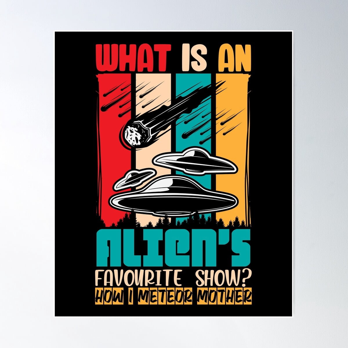 Aliens Favorite Show How I Meteor Mother Poster Wall Art Modern Wall ...