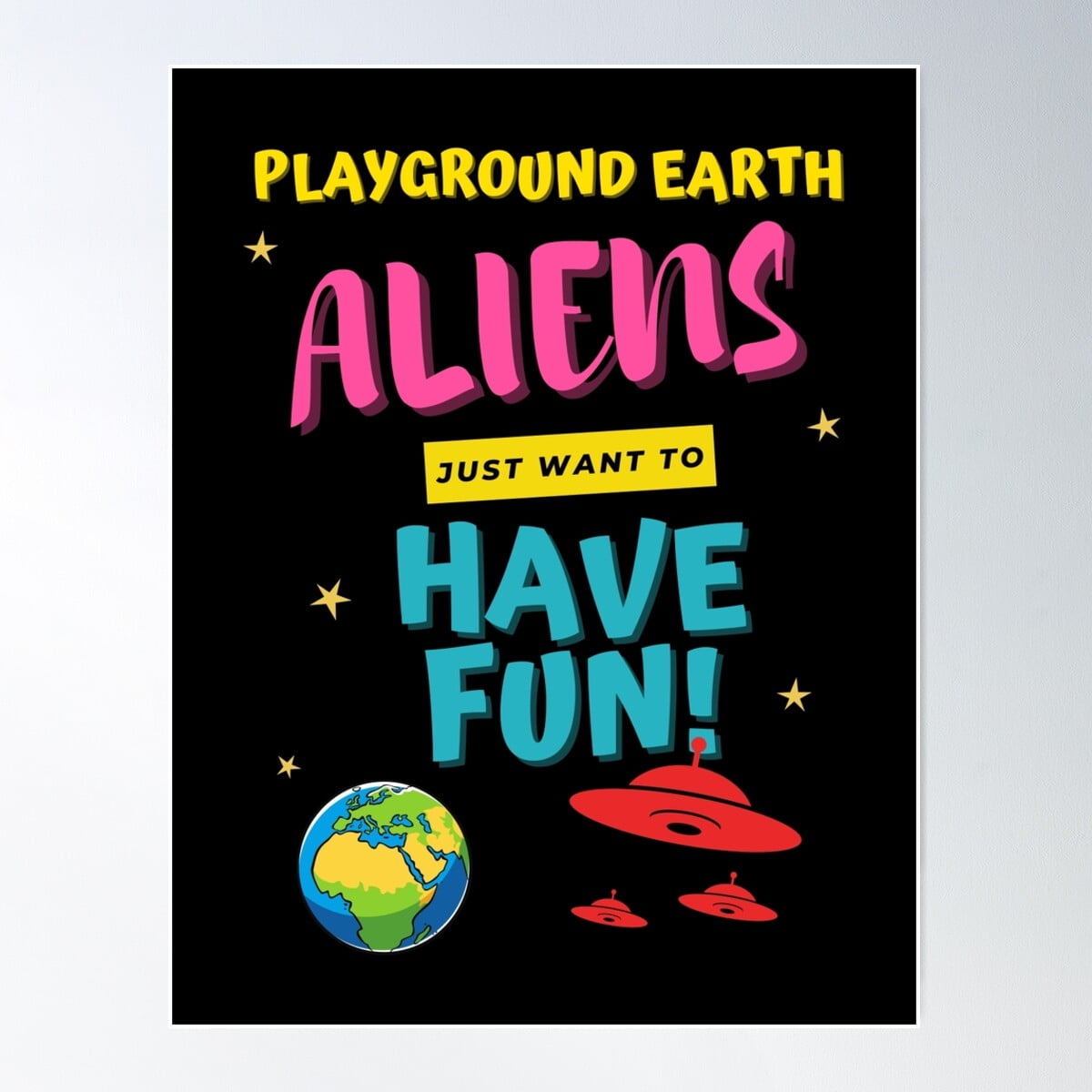 Aliens Just Want To Have Fun | Alien | Ufo | Funny Poster Wall Art ...