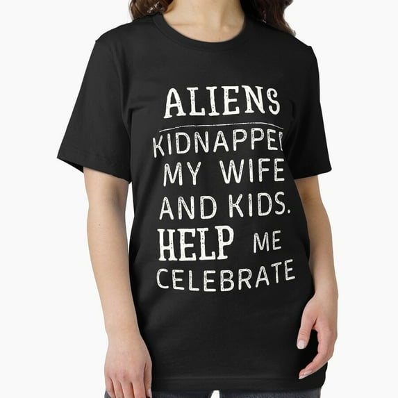 Aliens Kidnapped My Family Funny Sci-Fi Humor Quote Design Unisex T ...