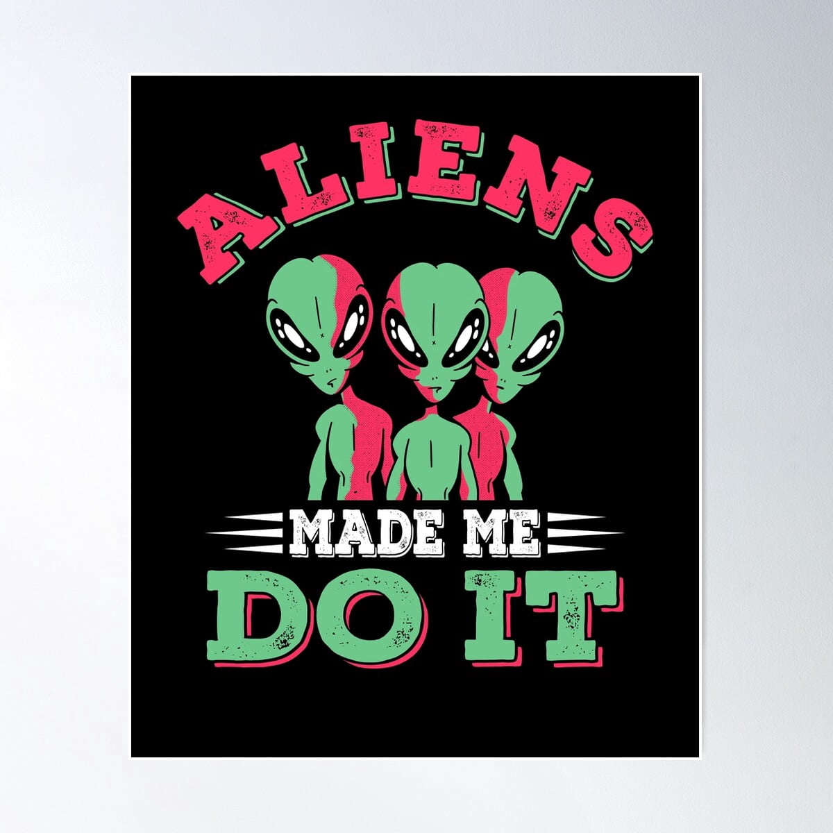 Aliens Made Me Do It Retro Believe Ufo Funny Alien Theorist Poster Wall ...