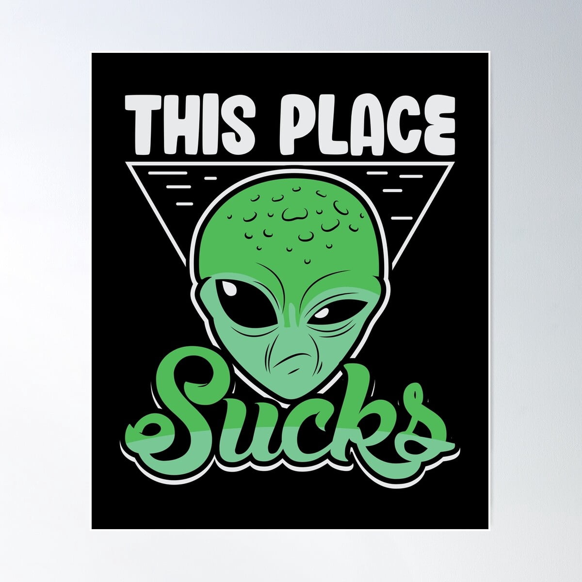 Aliens This Place Sucks Science Strange Shirt Poster Wall Art, Modern ...