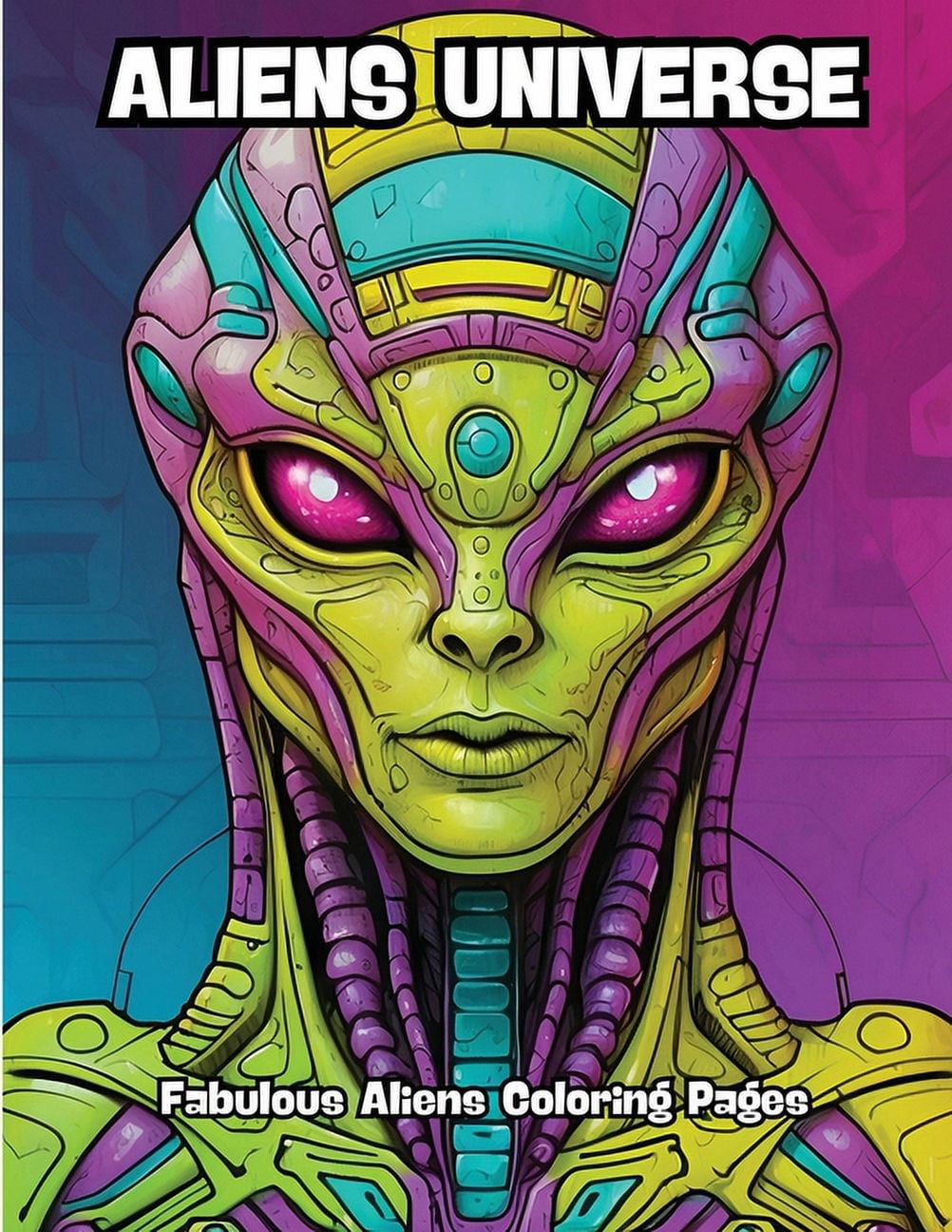 Aliens Universe: Fabulous Aliens Coloring Pages (Paperback) - Walmart.com