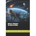 Aliens vs. Dinosaurs Aliens vs. Dinosaurs: The Battle of Zinthar, Book ...