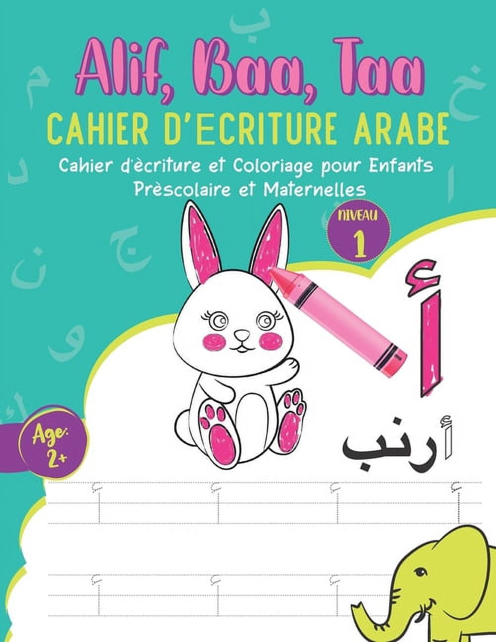 Alif, Baa, Taa: Cahier d'Ecriture Arabe, Cahier d'écriture et Coloriage ...