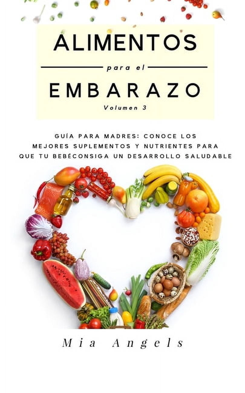 Alimentos para el Embarazo Volumen 3: Gu?a para madres: conoce los ...