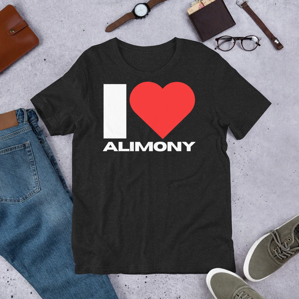Alimony Lover Humor Divorced Wife Sarcastic Ex Spouse Comedy Unisex T ...