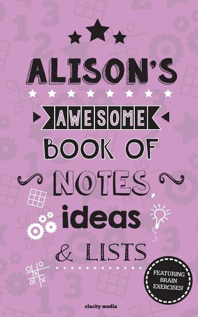 Alisons Awesome Book Of Notes, Lists Ideas: Featuring brain exercises ...