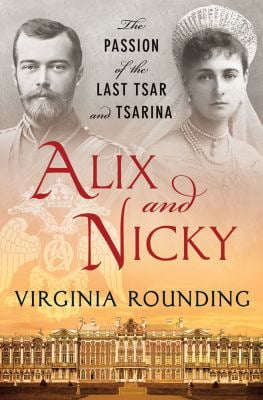 Pre-Owned Alix and Nicky : The Passion of the Last Tsar and Tsarina ...