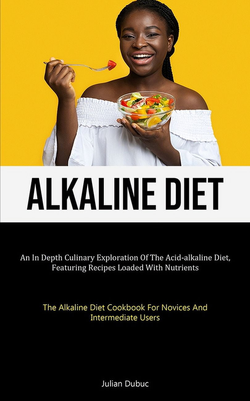 Alkaline Diet: An In Depth Culinary Exploration Of The Acid-alkaline ...