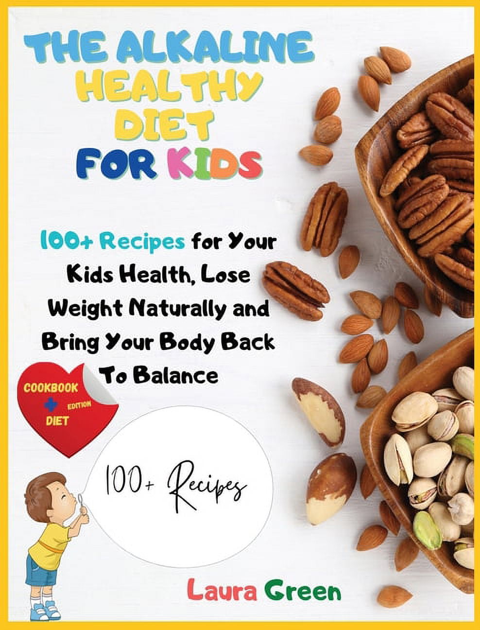 Alkaline Diet The Alkaline Healthy Diet for Kids: 100+ Recipes for Your ...