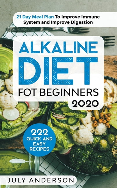 Alkaline Diet for Beginners 2020: 222 Quick and Easy Recipes with 21 ...