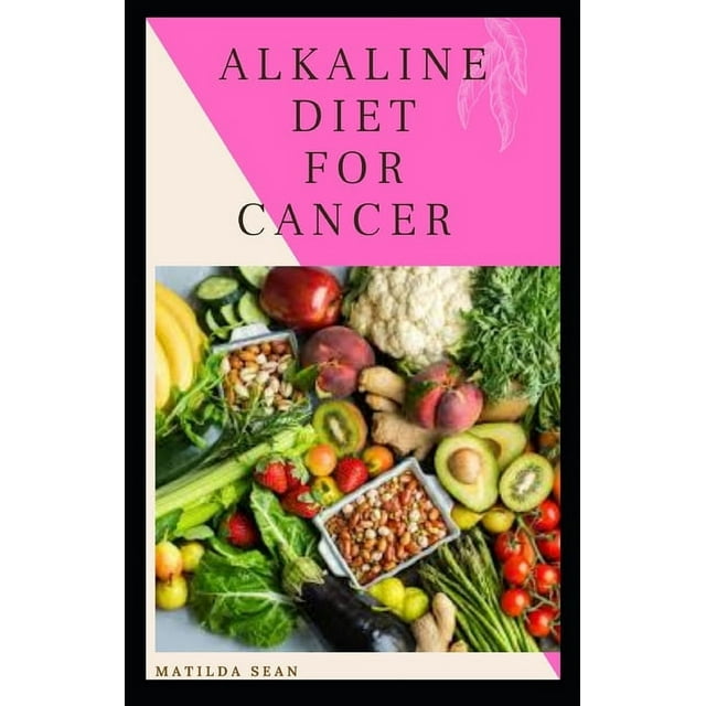 Alkaline Diet for Cancer: Alkaline diet meal plan and recipes that ...