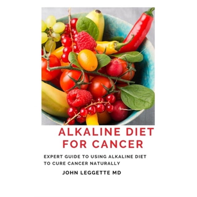 Pre-Owned Alkaline Diet for Cancer: Expert to using alkaline diet to ...