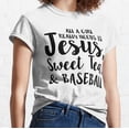 All A Girl Really Needs Is Jesus Sweet Tea & Baseball Design Classic T ...